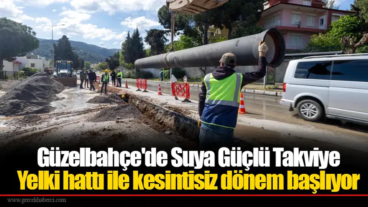 Güzelbahçe'de Suya Güçlü Takviye... Yelki hattı ile kesintisiz dönem ...