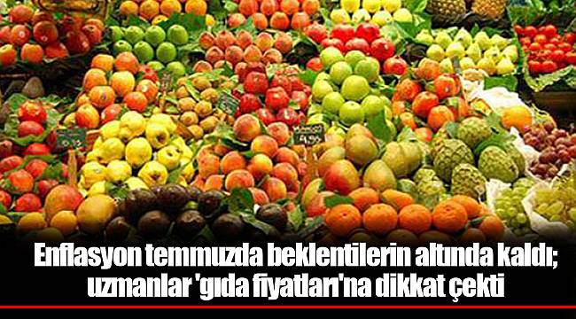 Enflasyon temmuzda beklentilerin altında kaldı; uzmanlar 'gıda ... Enflasyon temmuzda beklentilerin altında kaldı; uzmanlar 'gıda ...