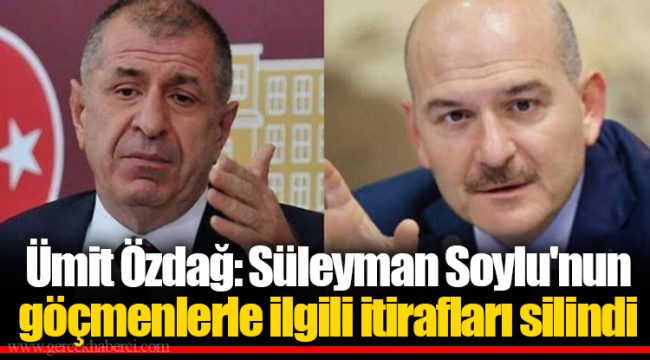 Ümit Özdağ: Süleyman Soylu'nun göçmenlerle ilgili itirafları silindi ... Ümit Özdağ: Süleyman Soylu'nun göçmenlerle ilgili itirafları silindi ...