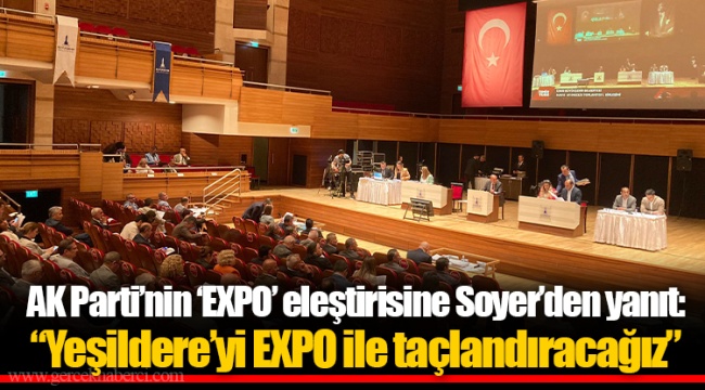 AK Parti’nin ‘EXPO’ eleştirisine Soyer’den yanıt: “Yeşildere’yi EXPO ... AK Parti’nin ‘EXPO’ eleştirisine Soyer’den yanıt: “Yeşildere’yi EXPO ...