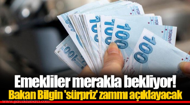 Emekliler merakla bekliyor! Bakan Bilgin 'sürpriz' zammı açıklayacak ... Emekliler merakla bekliyor! Bakan Bilgin 'sürpriz' zammı açıklayacak ...