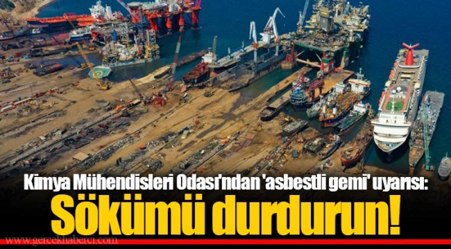 Kimya Mühendisleri Odası'ndan 'asbestli gemi' uyarısı: Sökümü durdurun ... Kimya Mühendisleri Odası'ndan 'asbestli gemi' uyarısı: Sökümü durdurun ...