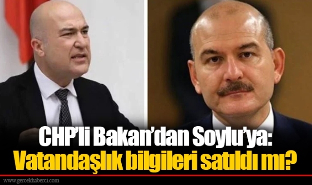 CHP’li Bakan’dan Soylu’ya: Vatandaşlık bilgileri satıldı mı? - İZMİR ... CHP’li Bakan’dan Soylu’ya: Vatandaşlık bilgileri satıldı mı? - İZMİR ...