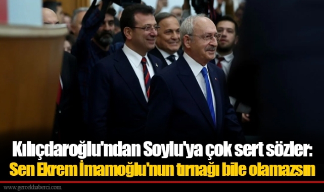 Kılıçdaroğlu'ndan Soylu'ya çok sert sözler: Sen Ekrem İmamoğlu'nun ... Kılıçdaroğlu'ndan Soylu'ya çok sert sözler: Sen Ekrem İmamoğlu'nun ...