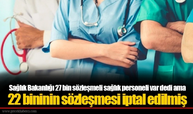 Sağlık Bakanlığı 27 bin sözleşmeli sağlık personeli var dedi ama 22 ... Sağlık Bakanlığı 27 bin sözleşmeli sağlık personeli var dedi ama 22 ...