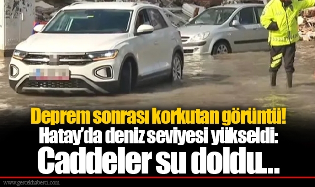 Deprem sonrası korkutan görüntü! Hatay’da deniz seviyesi yükseldi ... Deprem sonrası korkutan görüntü! Hatay’da deniz seviyesi yükseldi ...