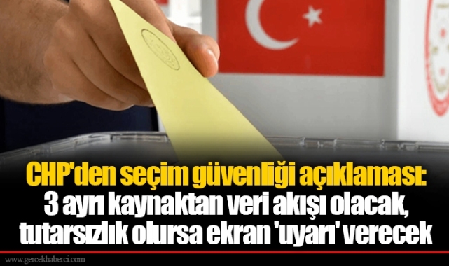 CHP'den seçim güvenliği açıklaması: 3 ayrı kaynaktan veri akışı olacak ... CHP'den seçim güvenliği açıklaması: 3 ayrı kaynaktan veri akışı olacak ...