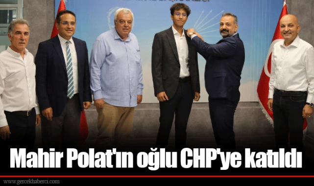 Mahir Polat'ın oğlu CHP'ye katıldı - İZMİR - Gerçek Haberci Mahir Polat'ın oğlu CHP'ye katıldı - İZMİR - Gerçek Haberci