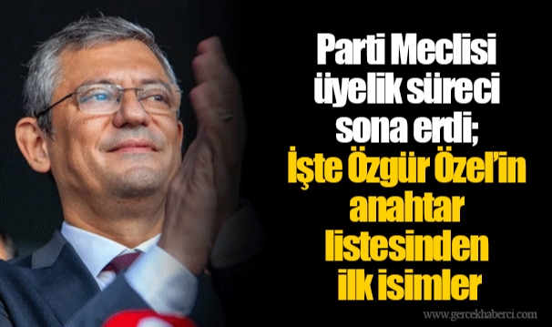 Parti Meclisi üyelik süreci sona erdi; İşte Özgür Özel’in anahtar ... Parti Meclisi üyelik süreci sona erdi; İşte Özgür Özel’in anahtar ...