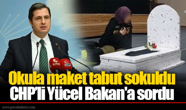 Okula maket tabut sokuldu... CHP’li Yücel Bakan'a sordu - İZMİR ... Okula maket tabut sokuldu... CHP’li Yücel Bakan'a sordu - İZMİR ...